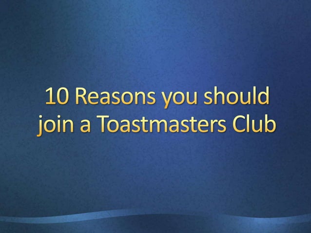 10 reasons you should join a toastmasters club | PPT