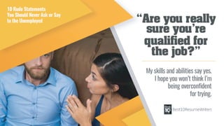 10 Rude Statements You Should Never Ask or Say to the Unemployed | PPT