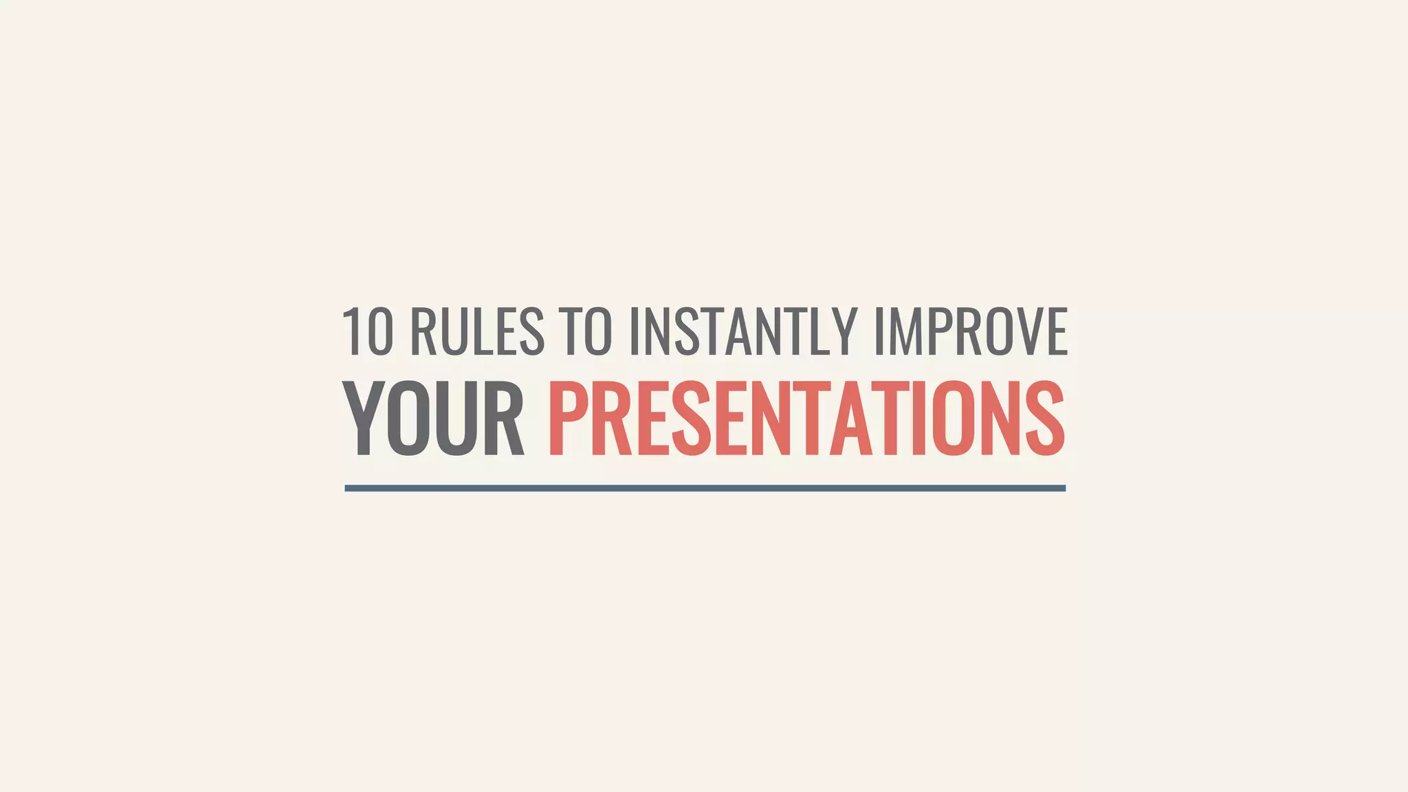 10 Rules to Improve your Slide Deck | PPT