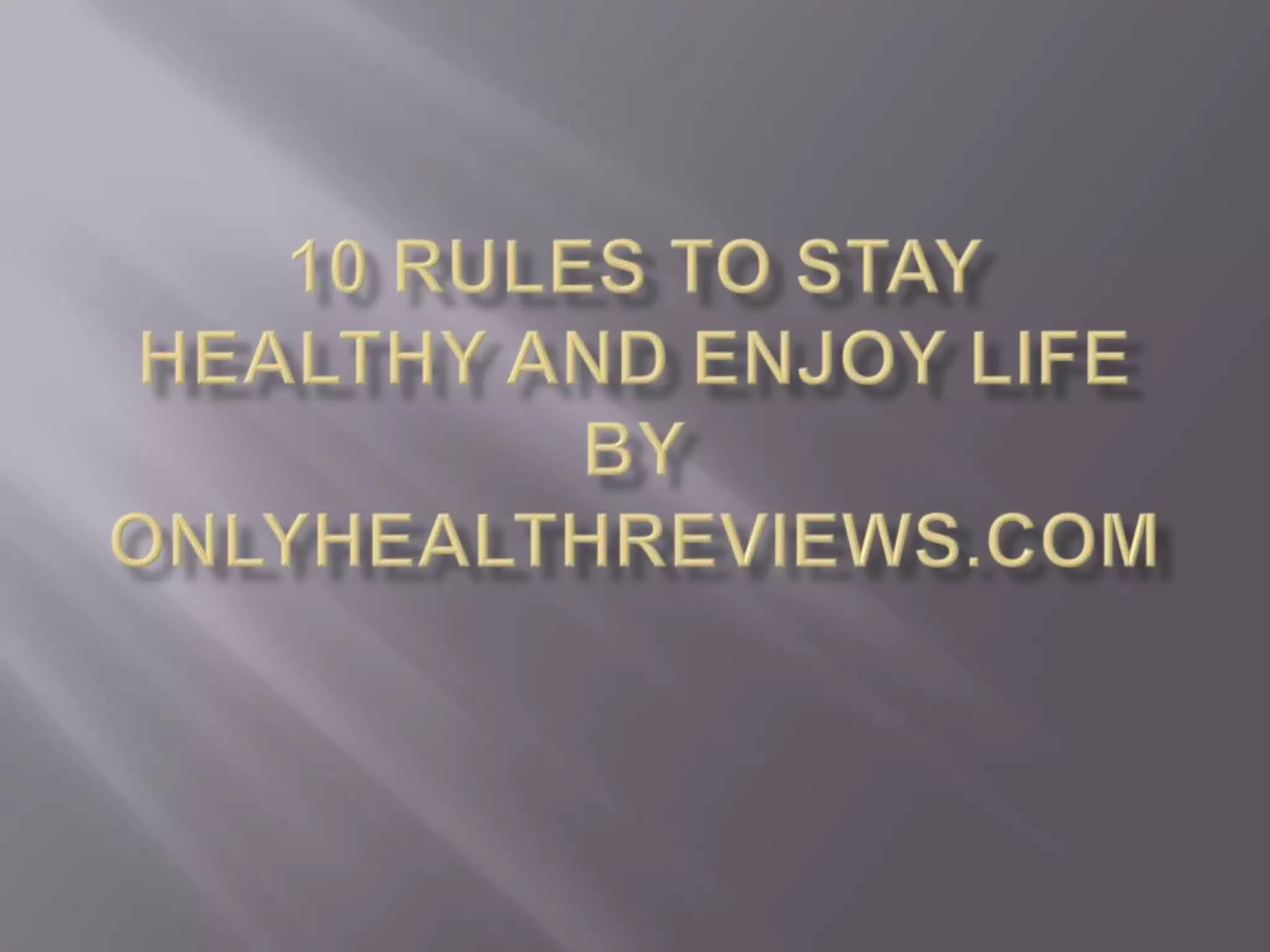 10 Rules To Stay Healthy and Enjoy Life | PPTX