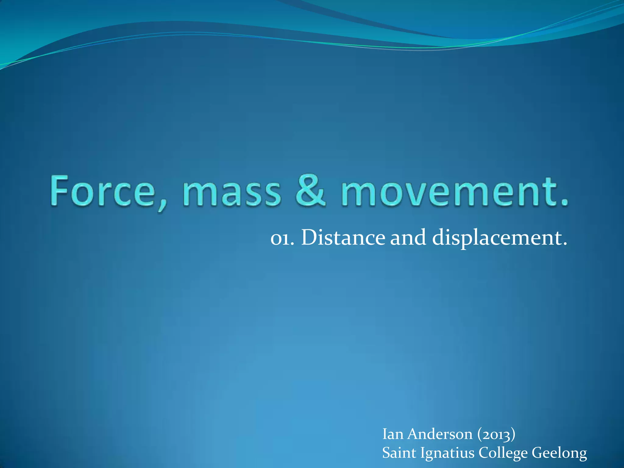 Objects in motion - 01 Distance and displacement | PPTX