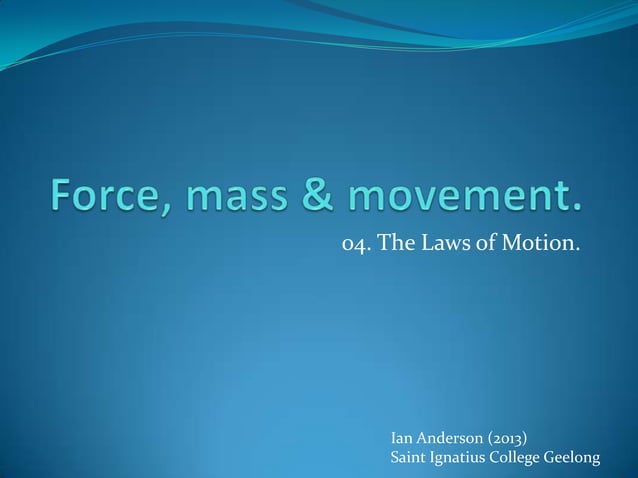 Objects in motion - 04 Newton's Laws of Motion | PPTX | Physics | Science