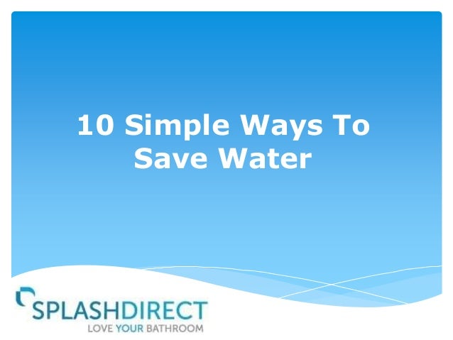 10 Simple Ways To Save Water 10 Simple Ways To Save Water