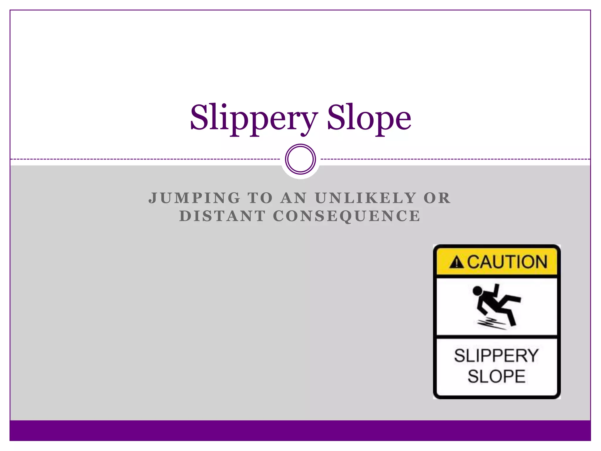 Critical Thinking: Slippery slope | PPTX