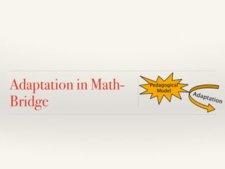 Learner Modelling and Adaptation in Math-Bridge | PPT
