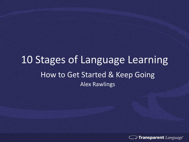 10 Stages of Language Learning: How to Get Started and Keep Going | PPT