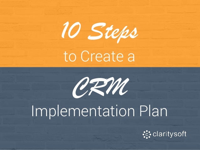 10 Steps to Create a CRM Implementation Plan