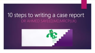 10 steps to case report-BMJ | PPT