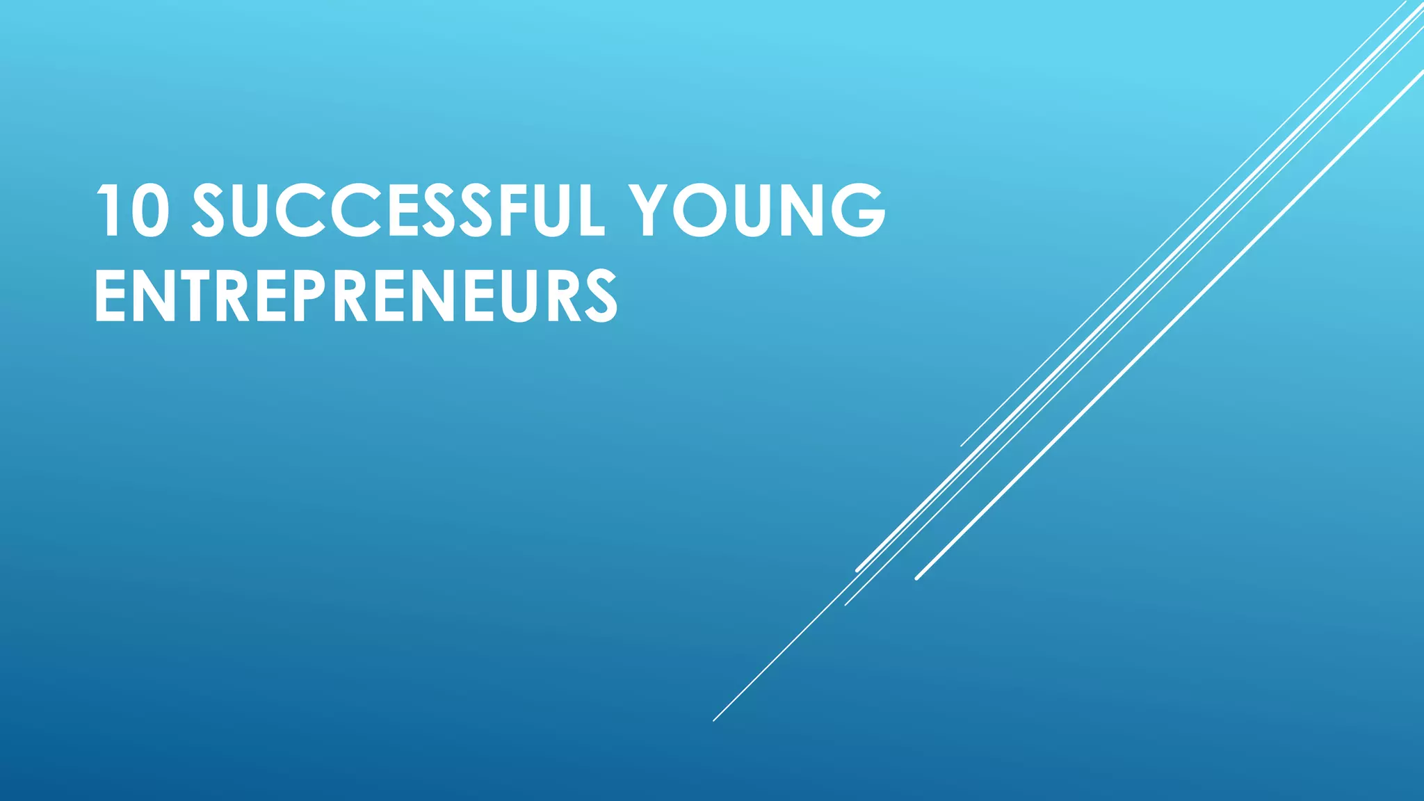 10 successful young entrepreneurs | PPTX