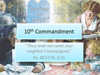 You Shall Not Covet Your Neighbors Goods
