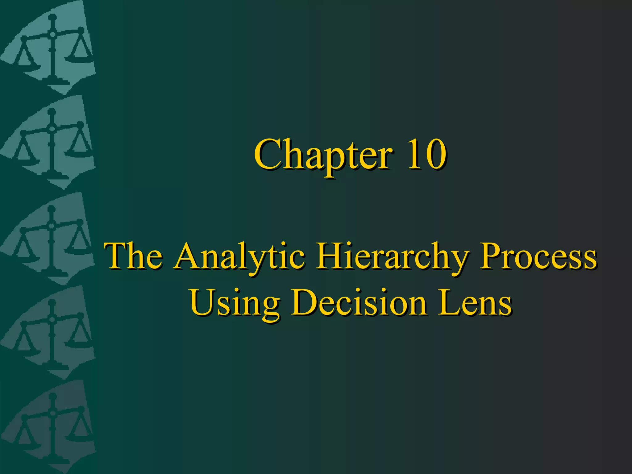 10 The Analytic Hierarchy Process Using Decision Lens Ppt