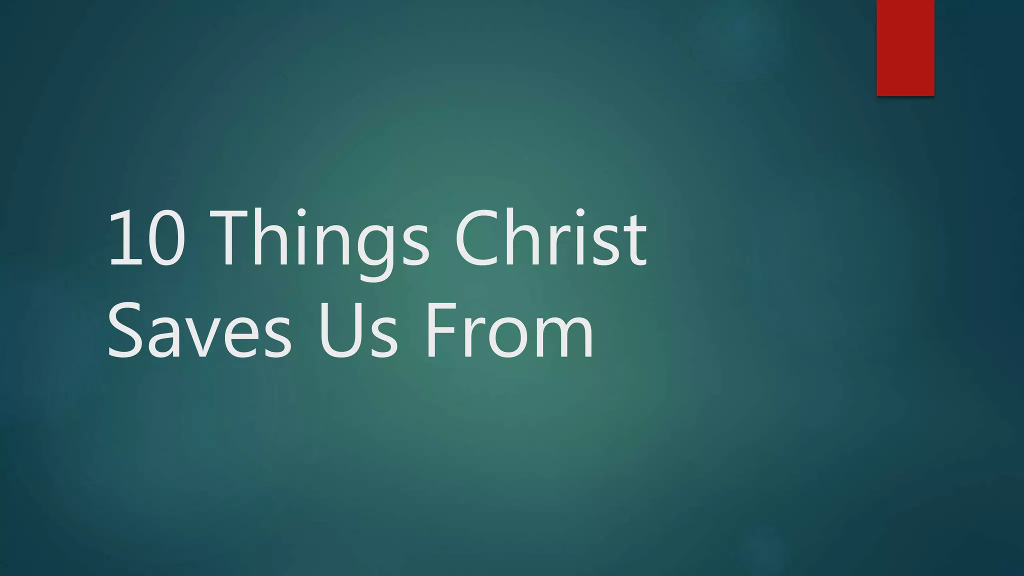 10 things christ saves us from | PPTX