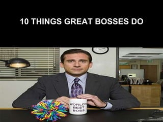 10 THINGS GREAT BOSSES DO | PPT