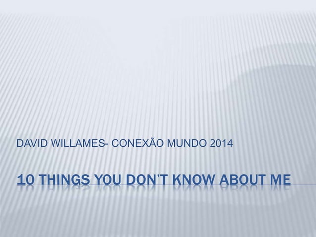 10 things you don’t know about me Davod Willames | PPTX