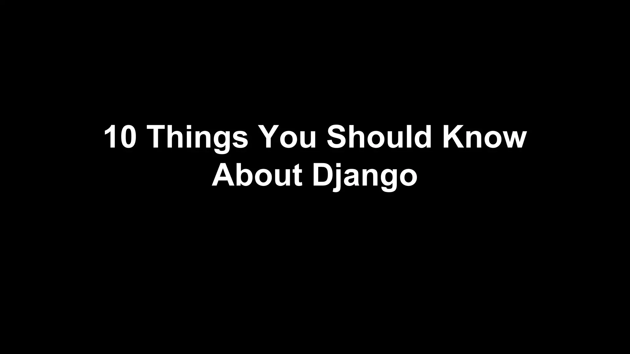 10 things you should know about django | PDF