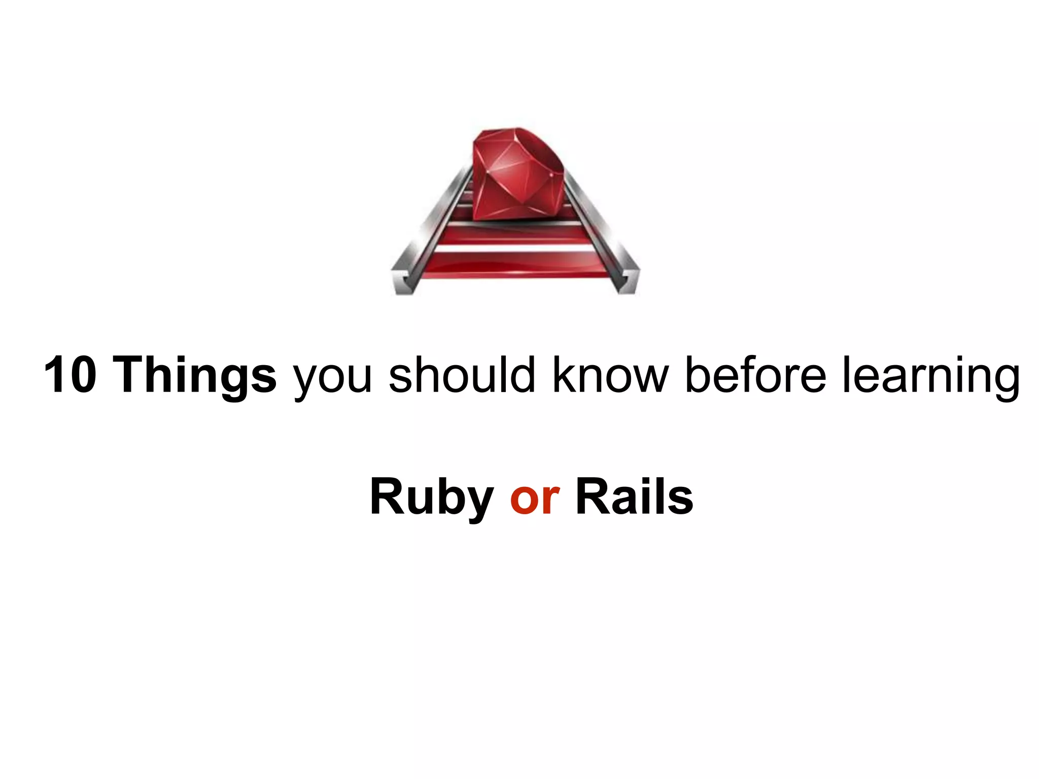 10 things you should know before learning ruby or rails | PPT