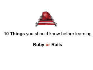10 things you should know before learning ruby or rails | PPT