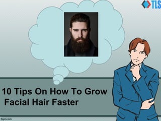 10 Tips On How To Grow Facial Hair Faster | PPT