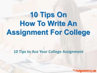 10 Tips on How to Write an Assignment for College | PPTX
