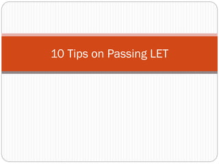 10 Tips on Passing the LET Exam | PPT