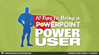 10 Tips to Being a PowerPoint Power User | PPT