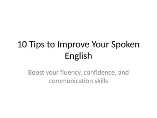 10 Tips to improve your spoken English | | PPTX