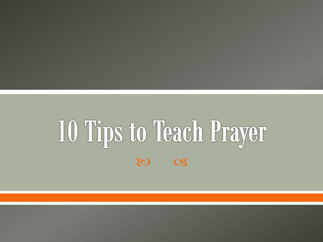 10 tips to teach prayer | PPT