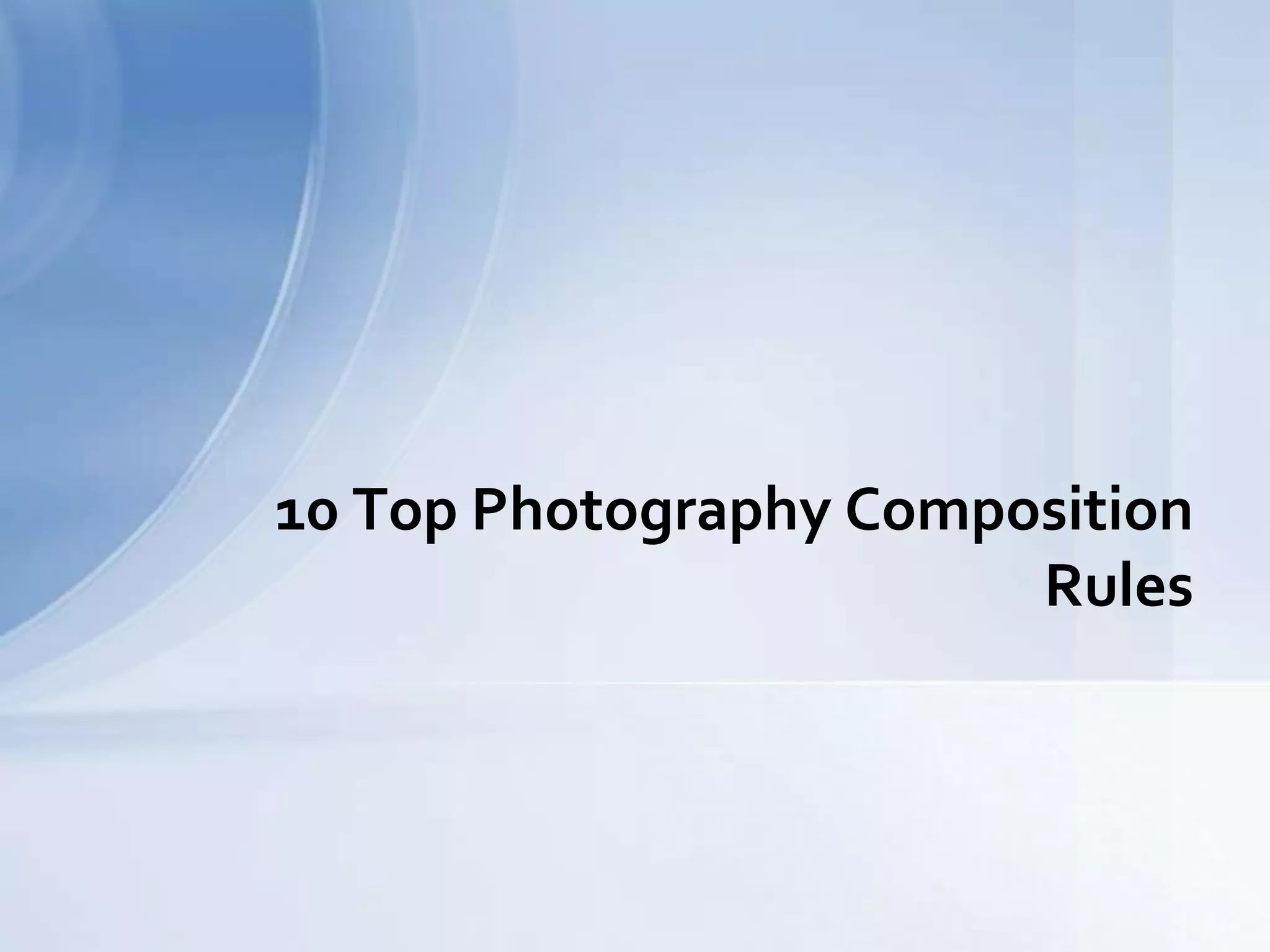 10 top photography composition rules | PPTX