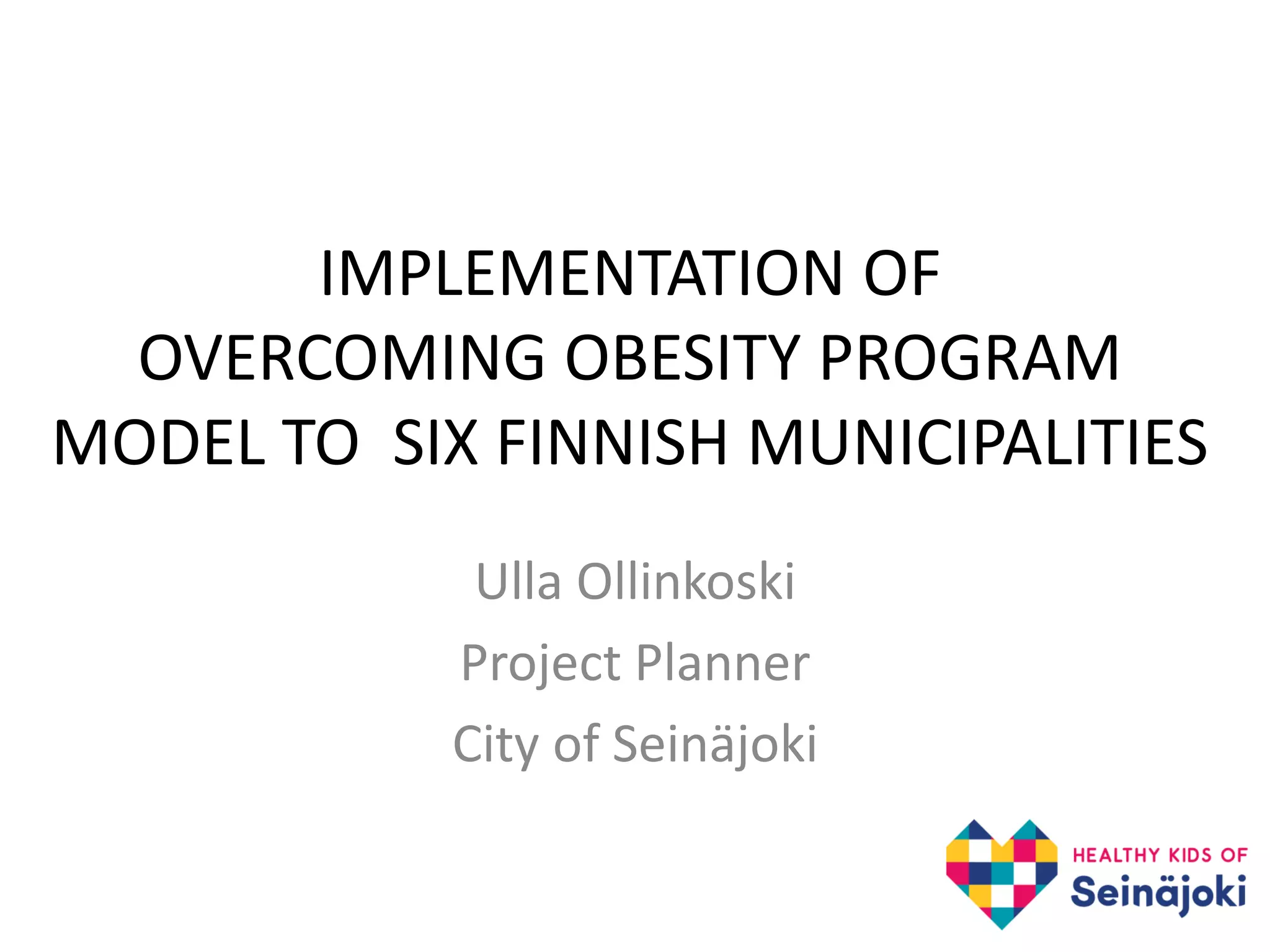 Ulla Ollinkoski, Implementation of overcoming obesity programme model ...