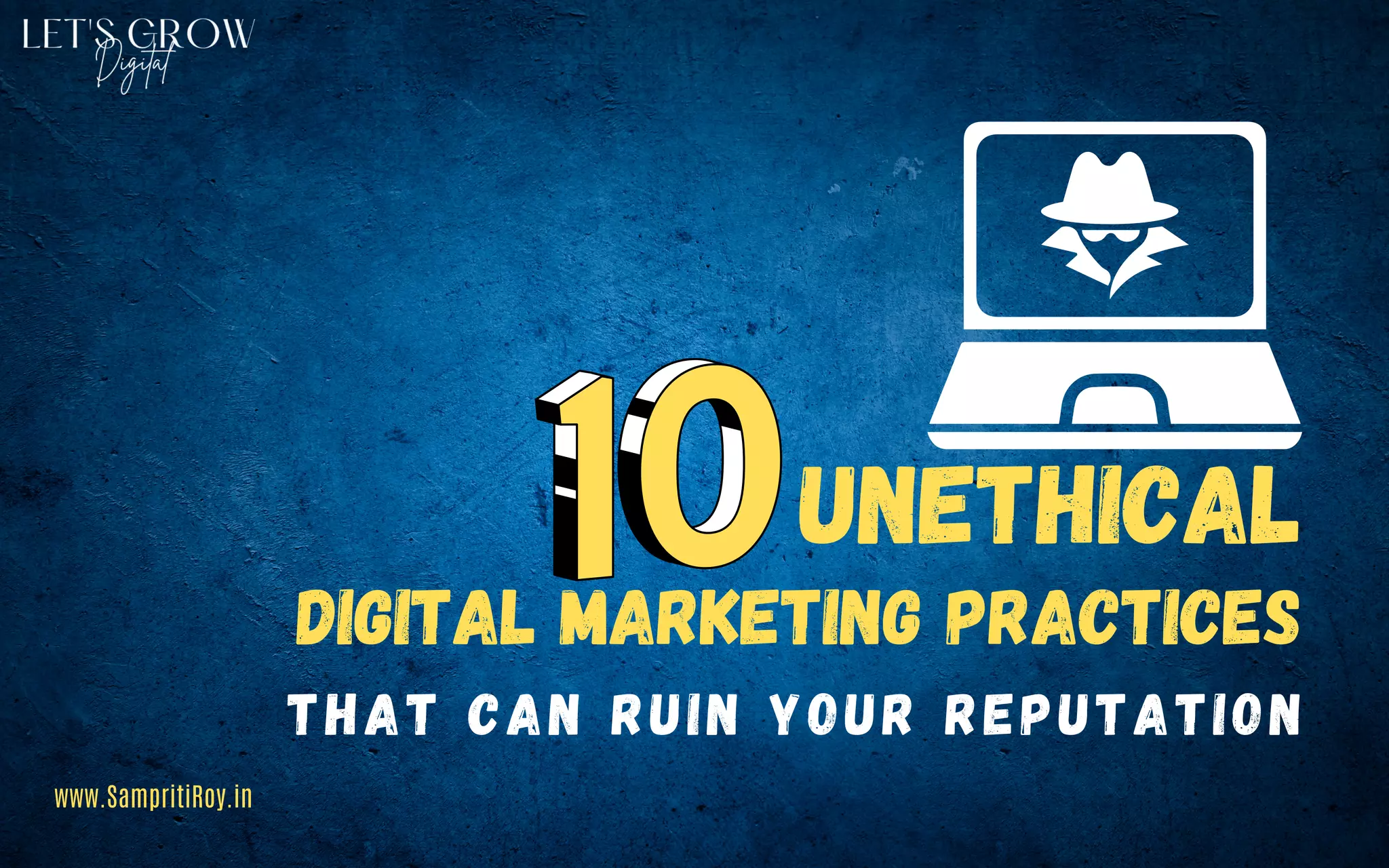 10 Unethical Digital Marketing Practices that can ruin your Reputation.pdf