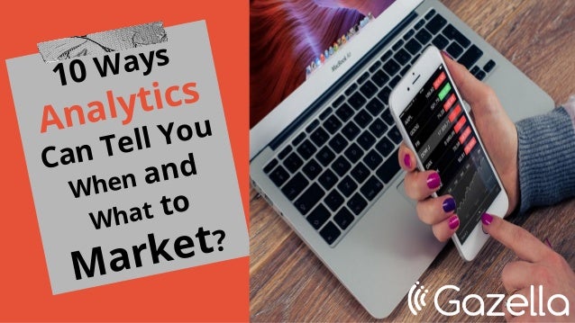 10 Ways Analytics Can Tell You When And What To Market