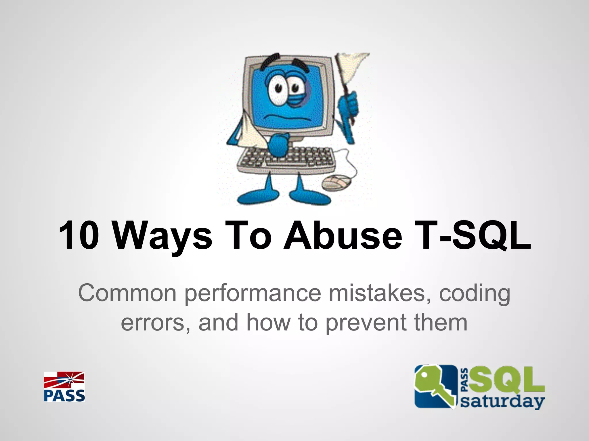 10 Ways To Abuse T-SQL | PPTX