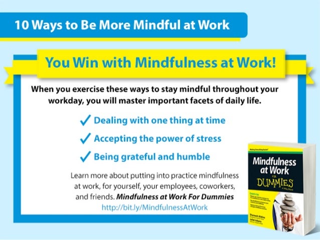 10 Ways to Be More Mindful at Work 10 Ways to Be More Mindful at Work