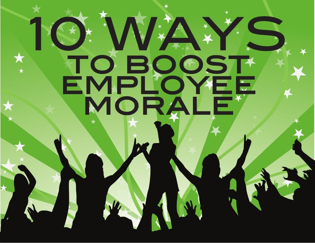 10 Ways to Boost Employee Morale 10 Ways to Boost Employee Morale