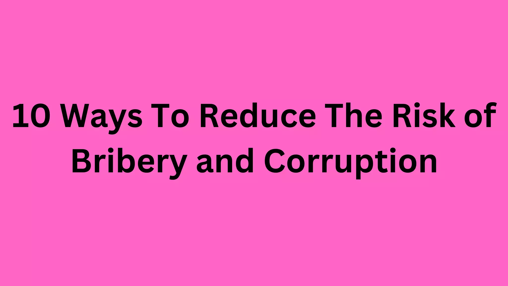 10 Ways To Reduce The Risk of Bribery and Corruption.pdf