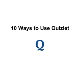 10 ways to use quizlet | PPT