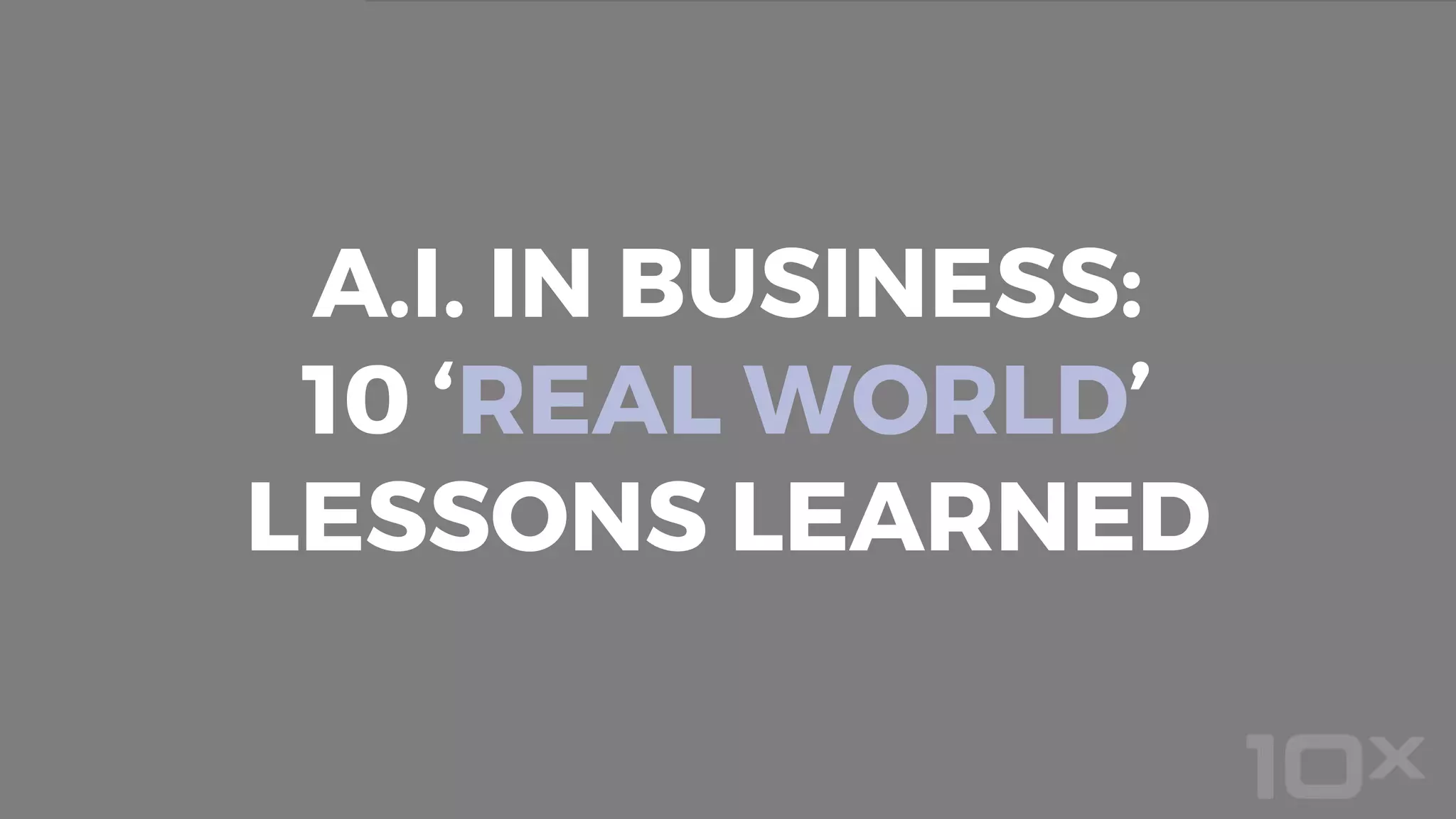A.I. in Business- 10 ‘Real World’ Lessons Learned | PPT
