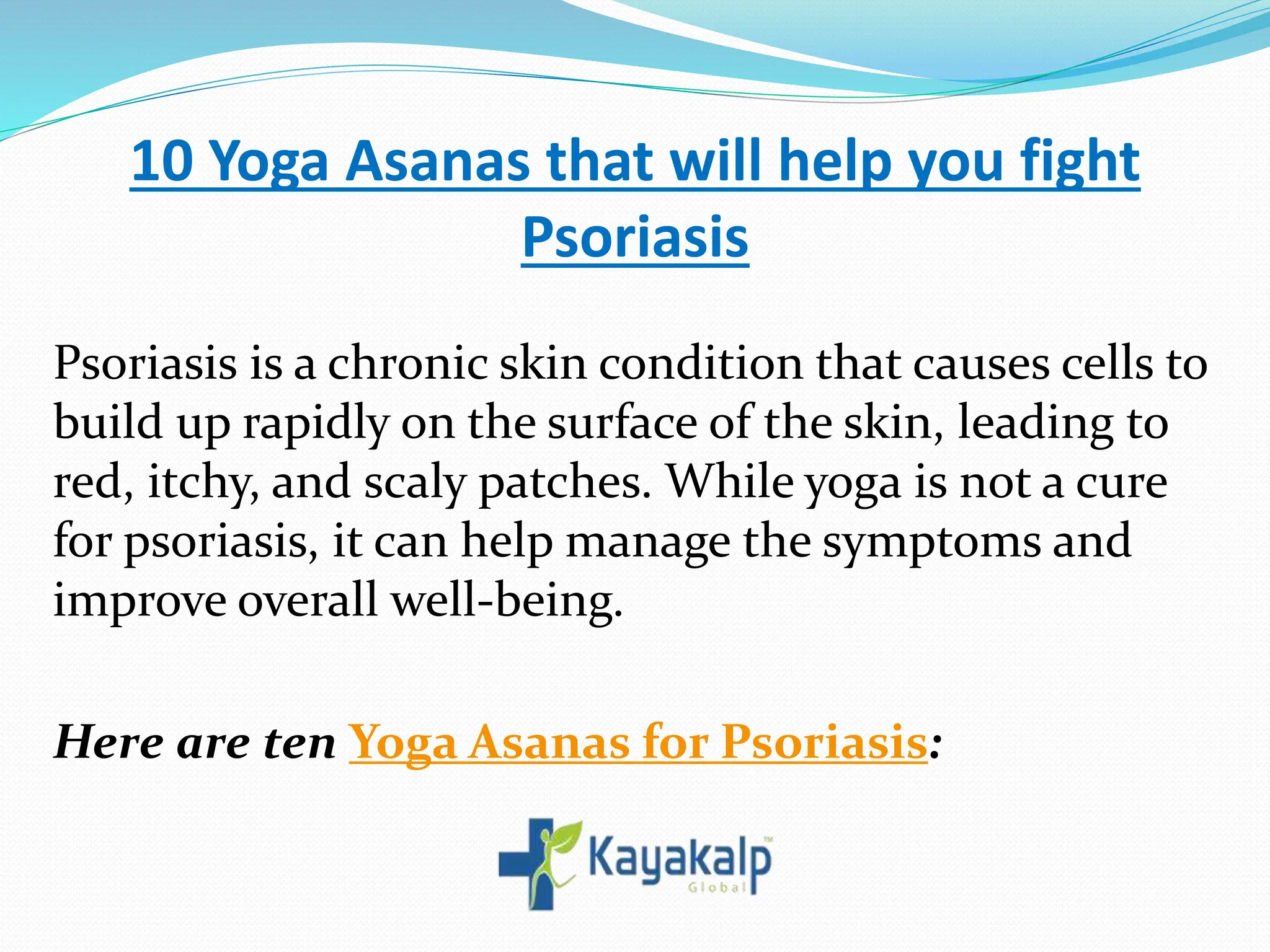 10 Yoga Asanas that will help you fight Psoriasis.pptx