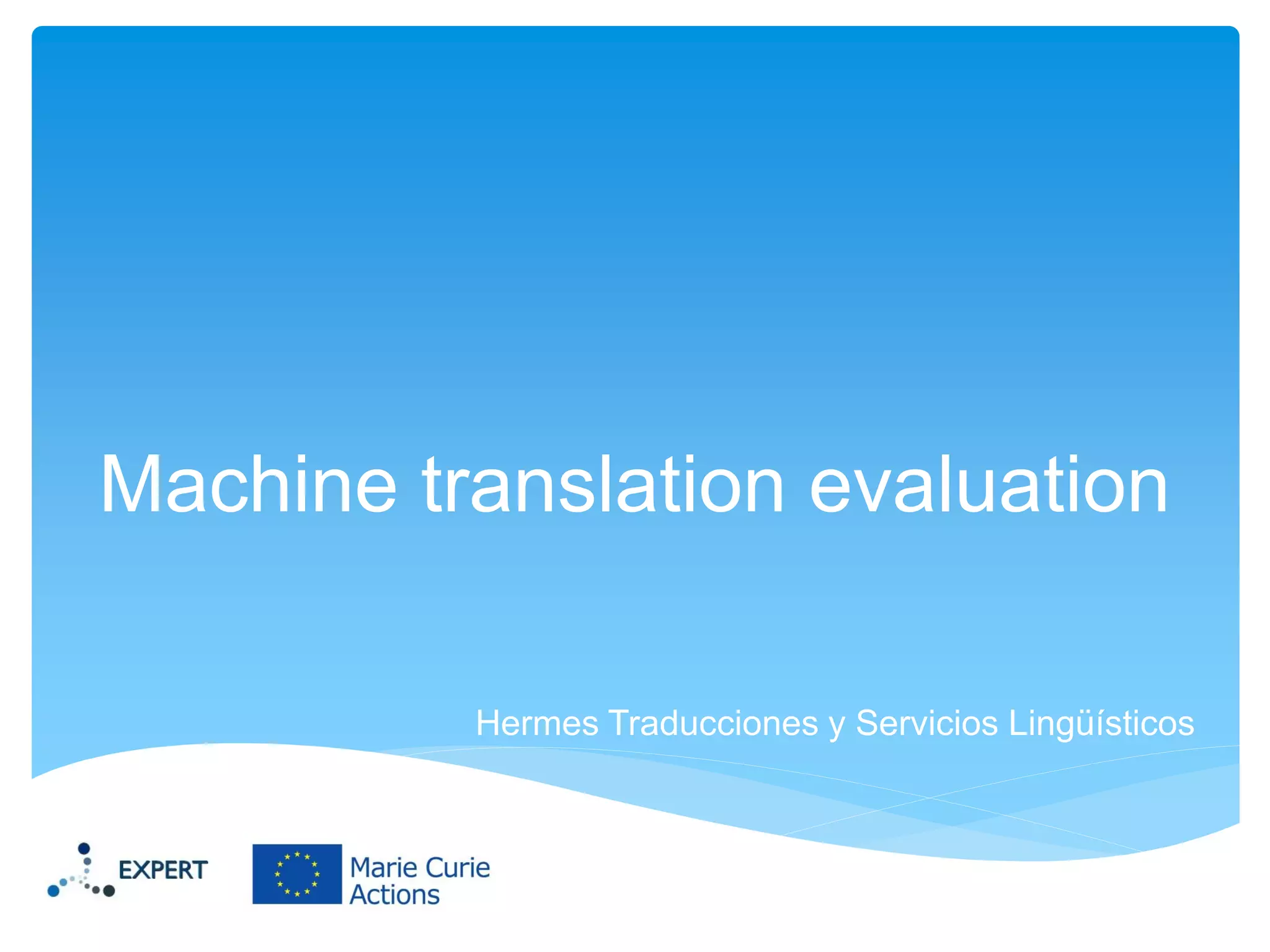 11. manuel leiva & juanjo arevalillo (hermes) evaluation of machine translation | PDF