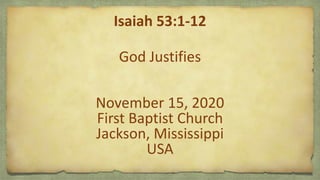 11-15-20, Isaiah 53;1-12, God Justifies | PDF