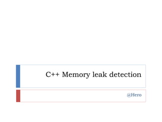 C++ memory leak detection | PPTX