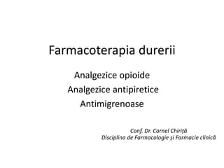 11. farmacoterapia durerii. analgezice opioide. analgezice antipirerice. antimigrenoase | PDF