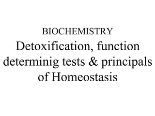 Detoxification, function determining tests & principles of Homeostasis ...