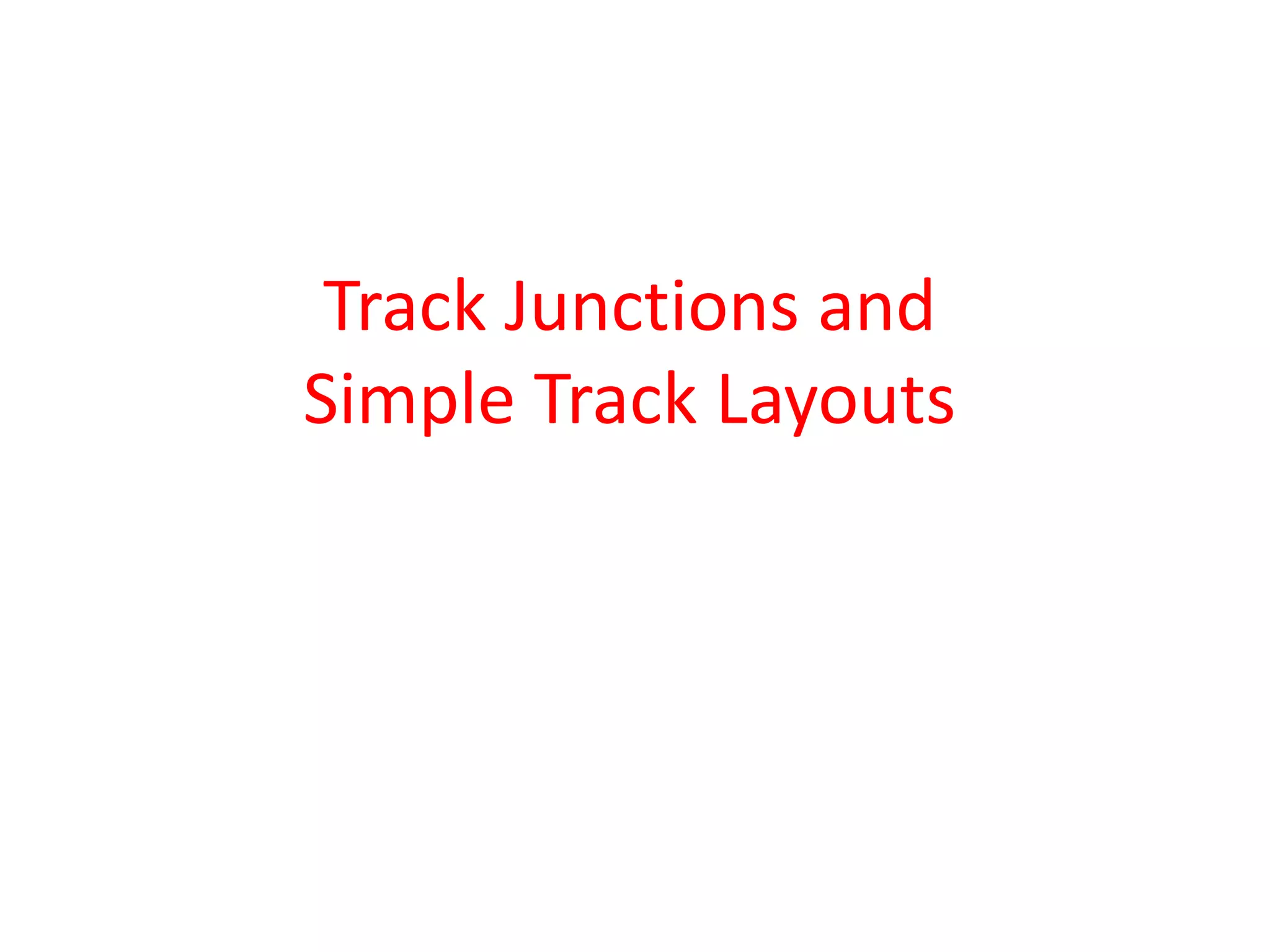 11.track junctions and layouts | PPTX