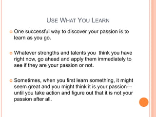 Learn as you go to discover your passion | PPTX