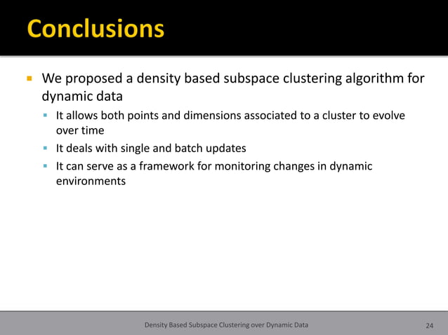 Density Based Subspace Clustering Over Dynamic Data | PPT