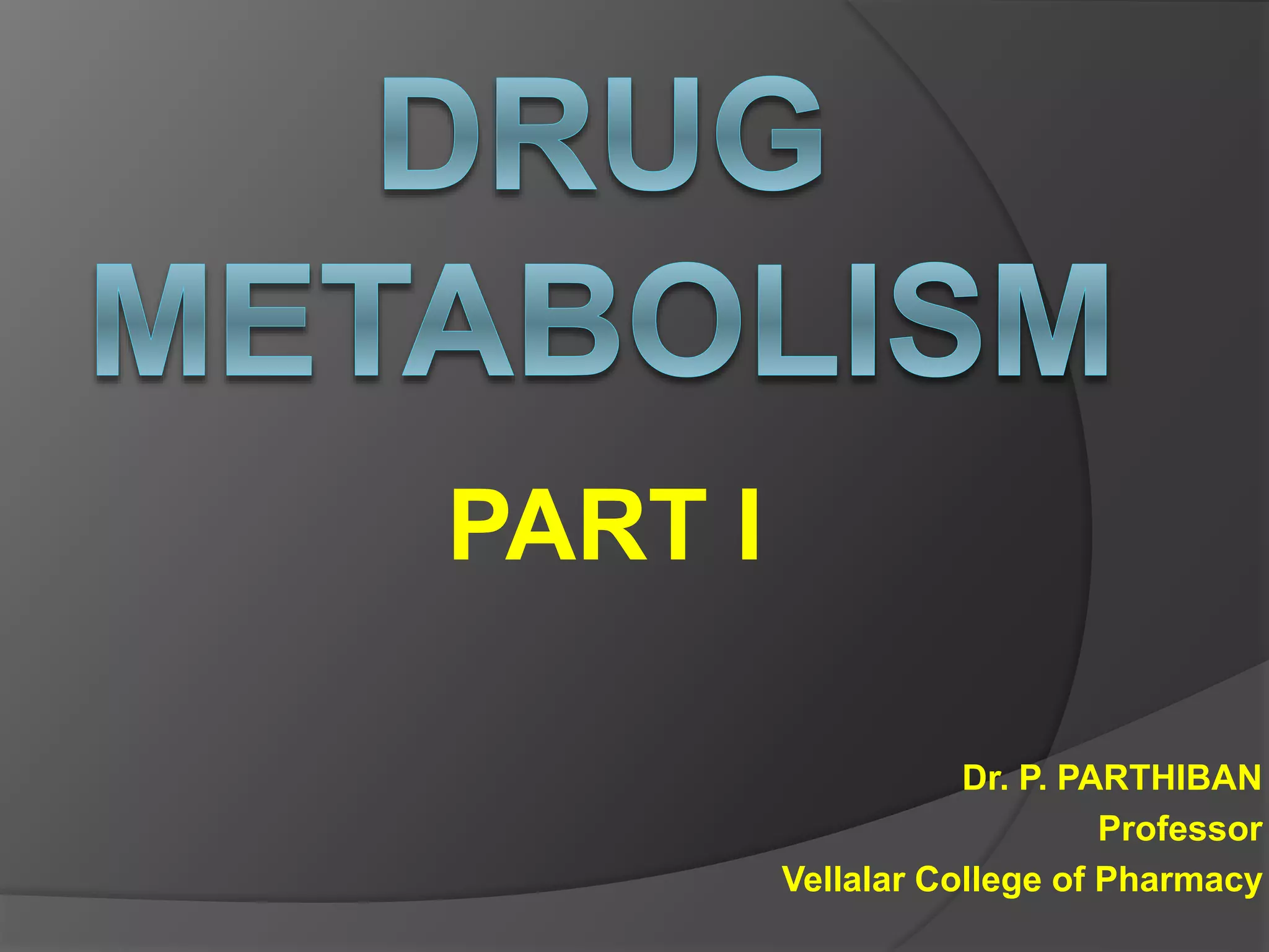 Drug metabolism Introduction and Types | PPTX