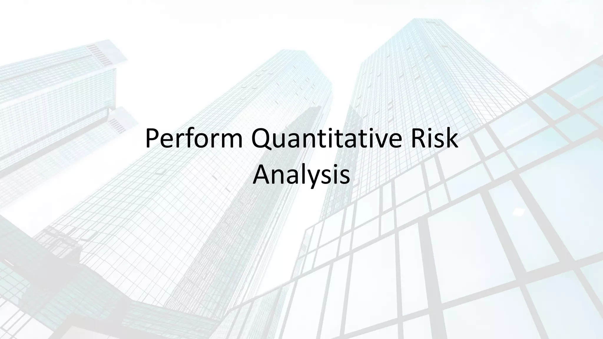 11.4 Perform Quantitative Risk Analysis | PPTX