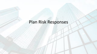 11.5 Plan Risk Responses | PPTX
