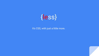 CSS Less framework overview, Pros and Cons | PPT